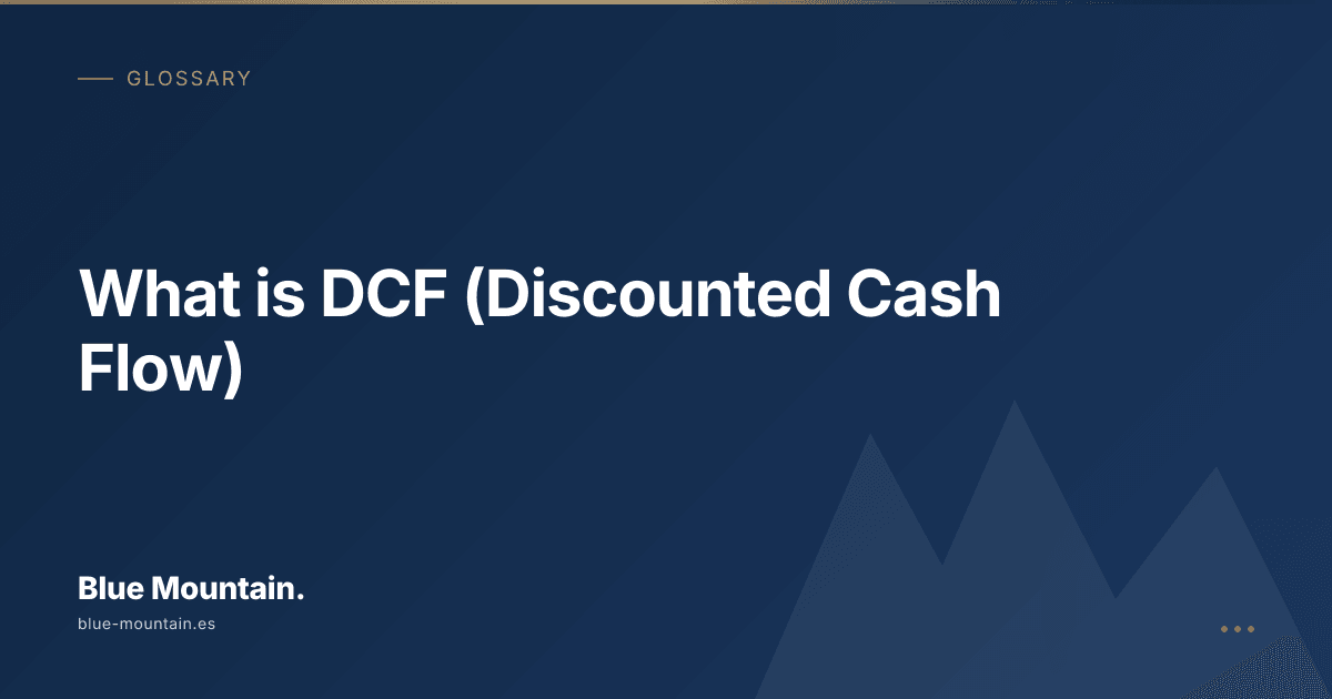 What is DCF (Discounted Cash Flow) | M&A Glossary — Blue Mountain
